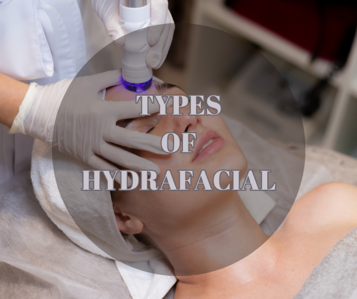 Types of Hydrafacial: The Secrets of Radiant Skin - Aura Aesthetics